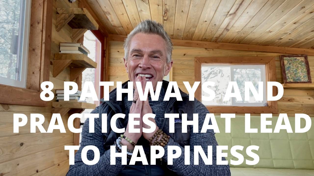 8 Pathways and Practices That Lead to Happiness