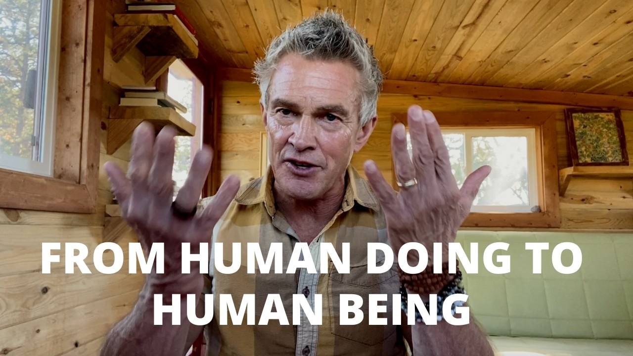 From Human Doing to Human Being