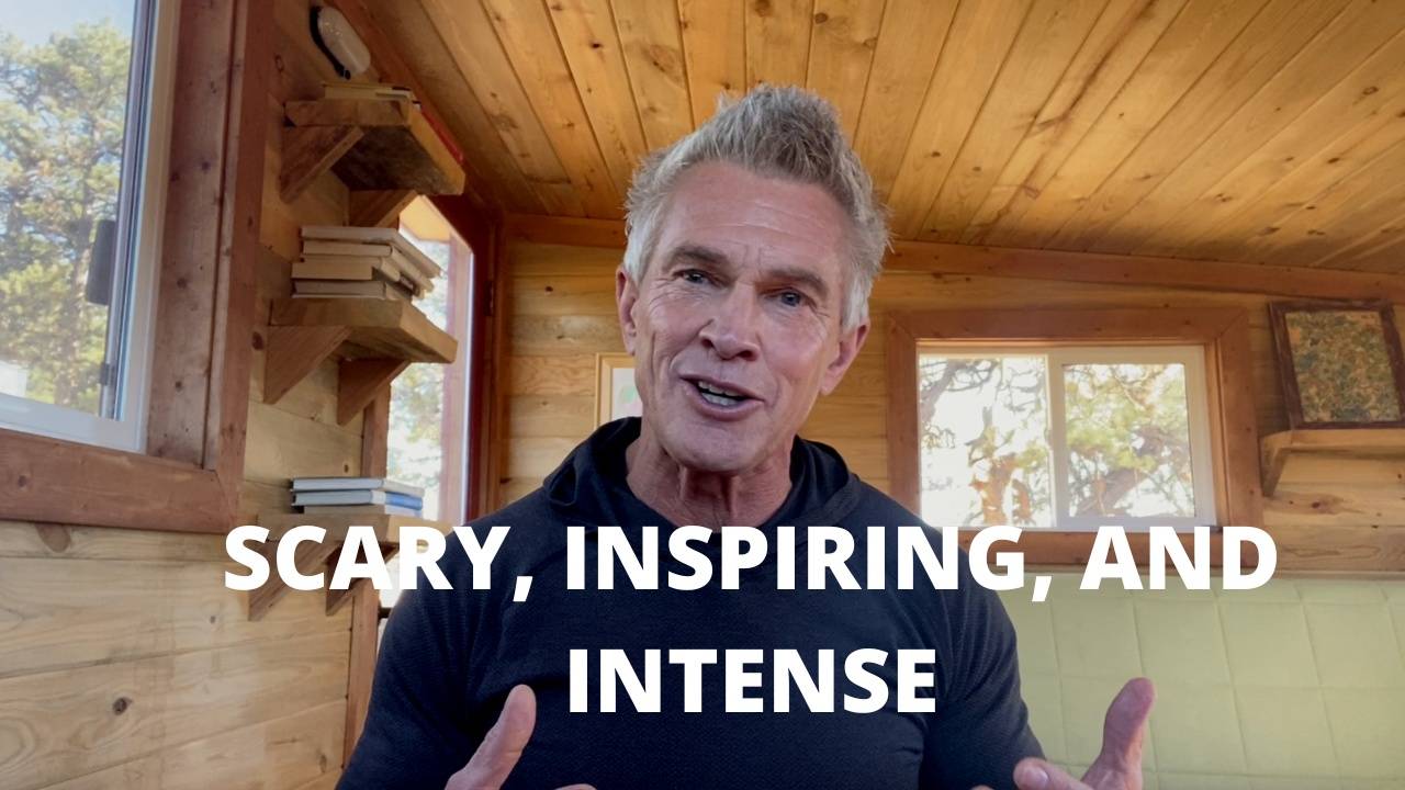 Scary, Inspiring, and Intense