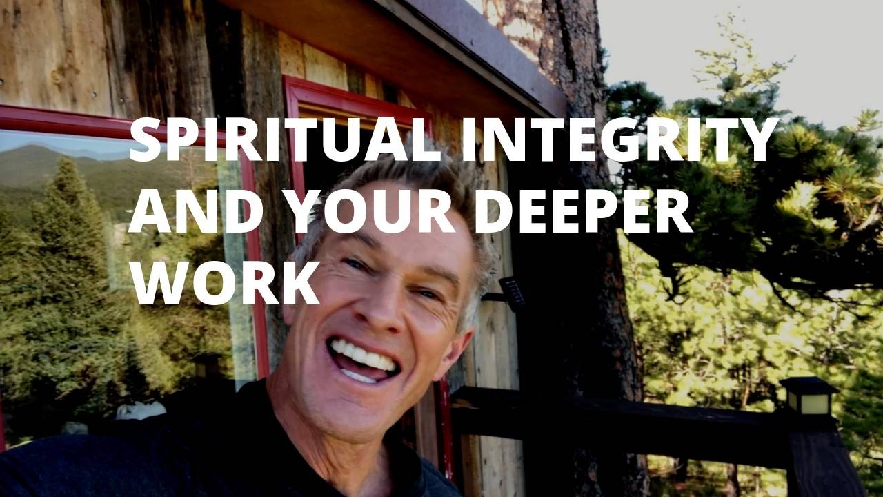 Spiritual Integrity and Your Deeper Work