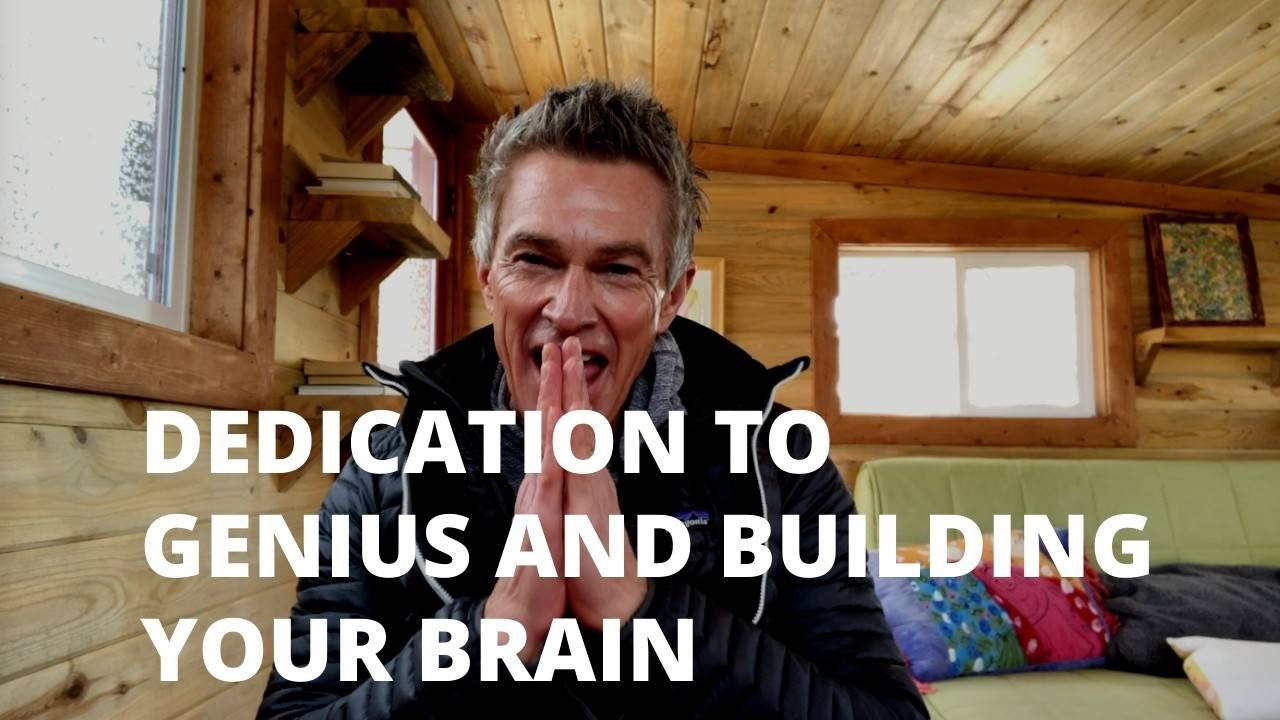 Dedication to Genius and Building Your Brain