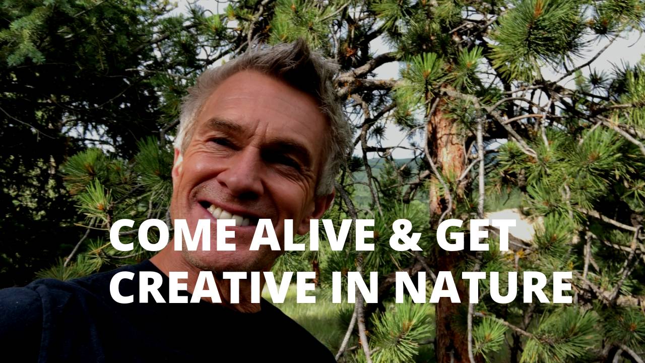 Come Alive and Get Creative in Nature