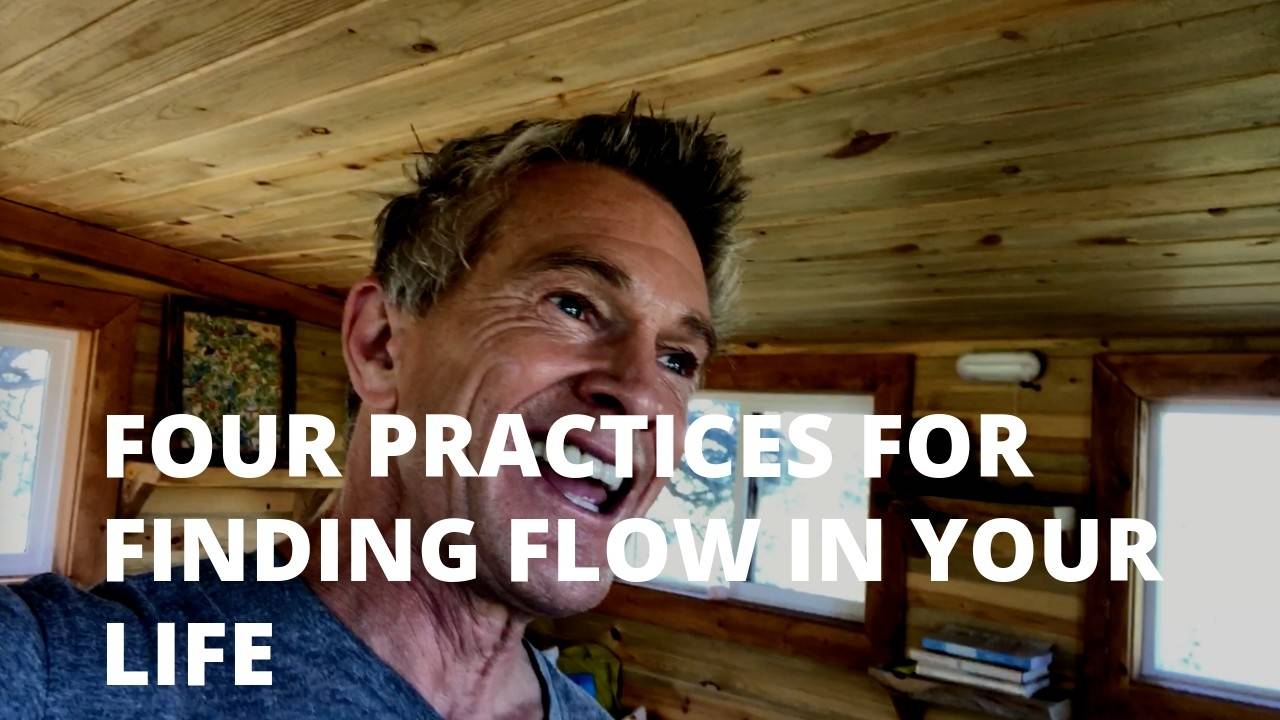 Four Practices for Finding Flow in Your Life