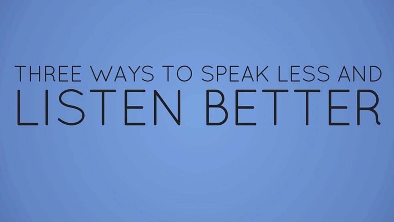 Three Ways to Speak Less and Listen Better