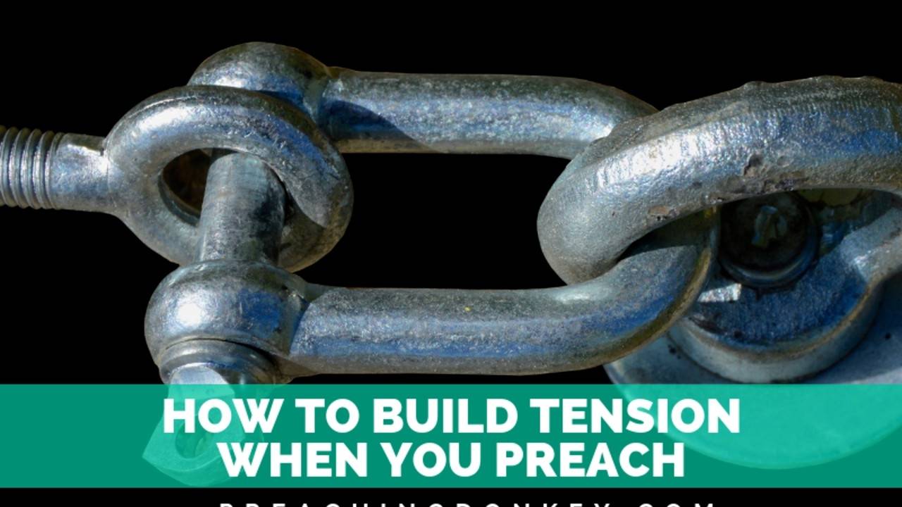 How to Build Tension When You Preach