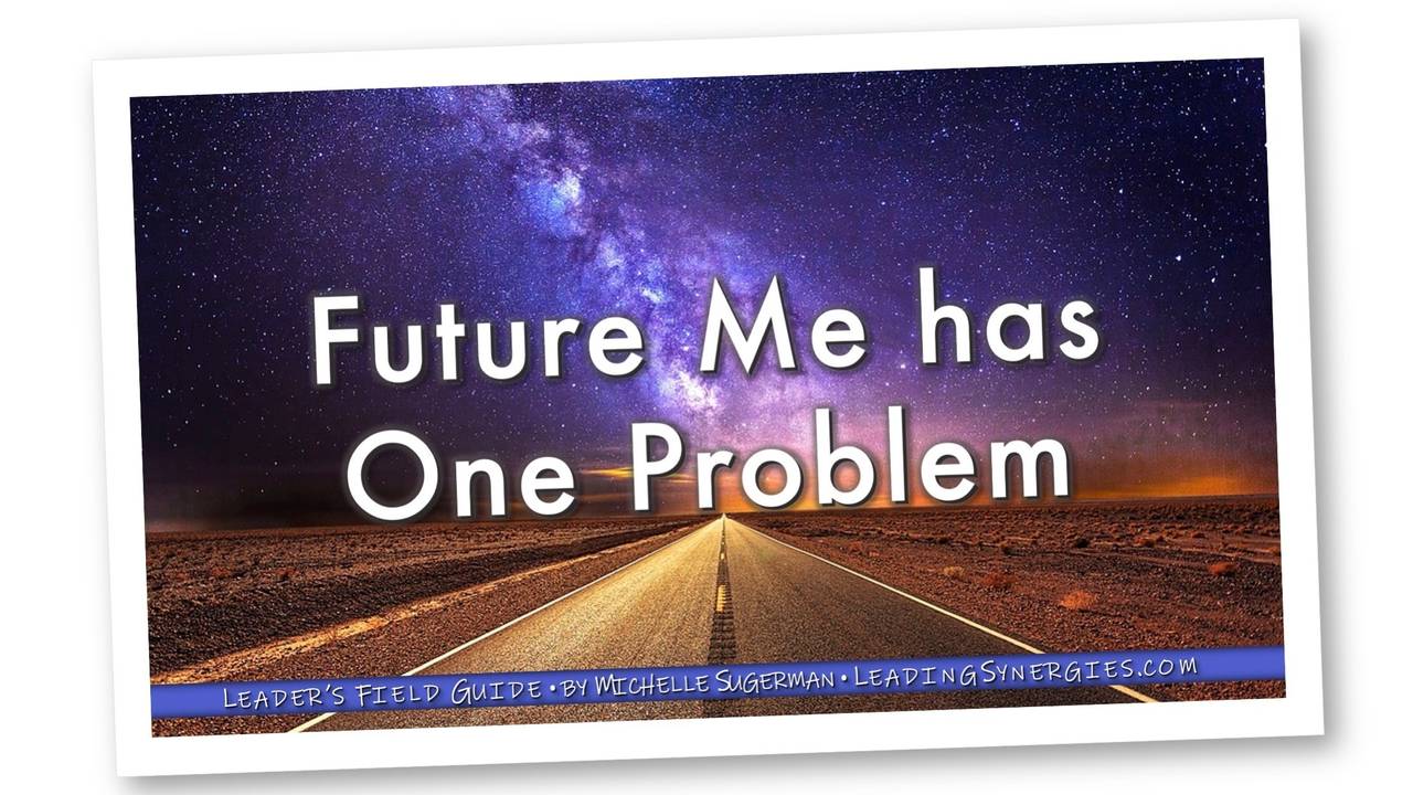 Future Me has One Problem