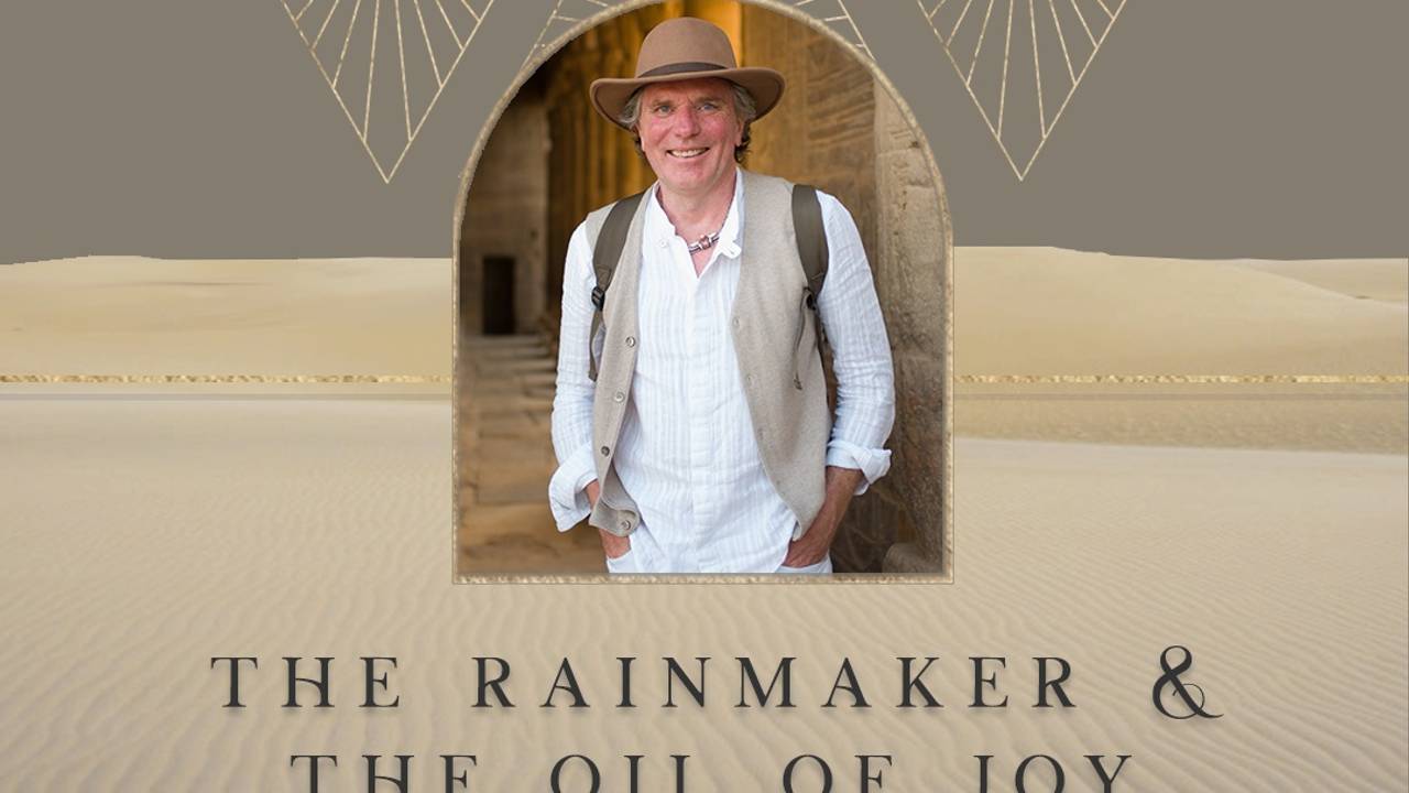 The Rainmaker and the Oil of Joy