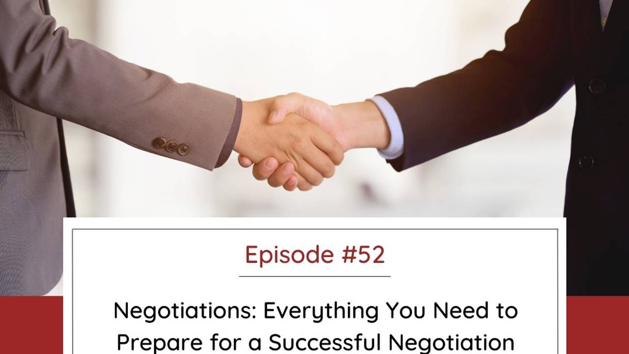 Episode 52:Everything you need to prepare for a successful negotiation