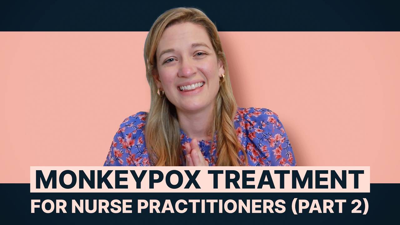 Monkeypox Treatment for Nurse Practitioners - Part 2