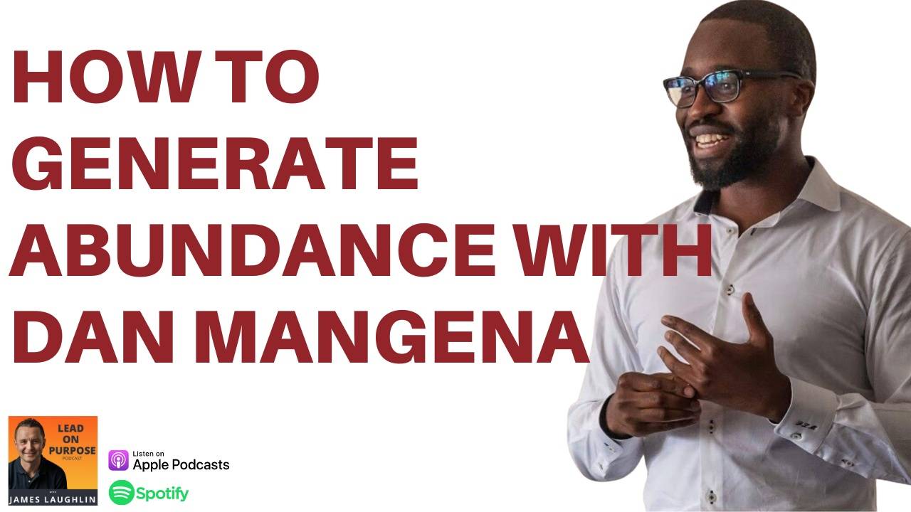 Learn how to Generate Abundance with Dan Mangena