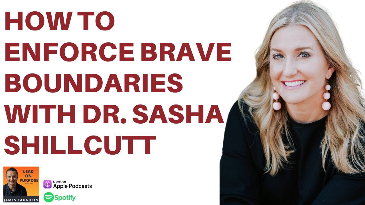 How to Enforce Brave Boundaries with Dr. Sasha Shillcutt