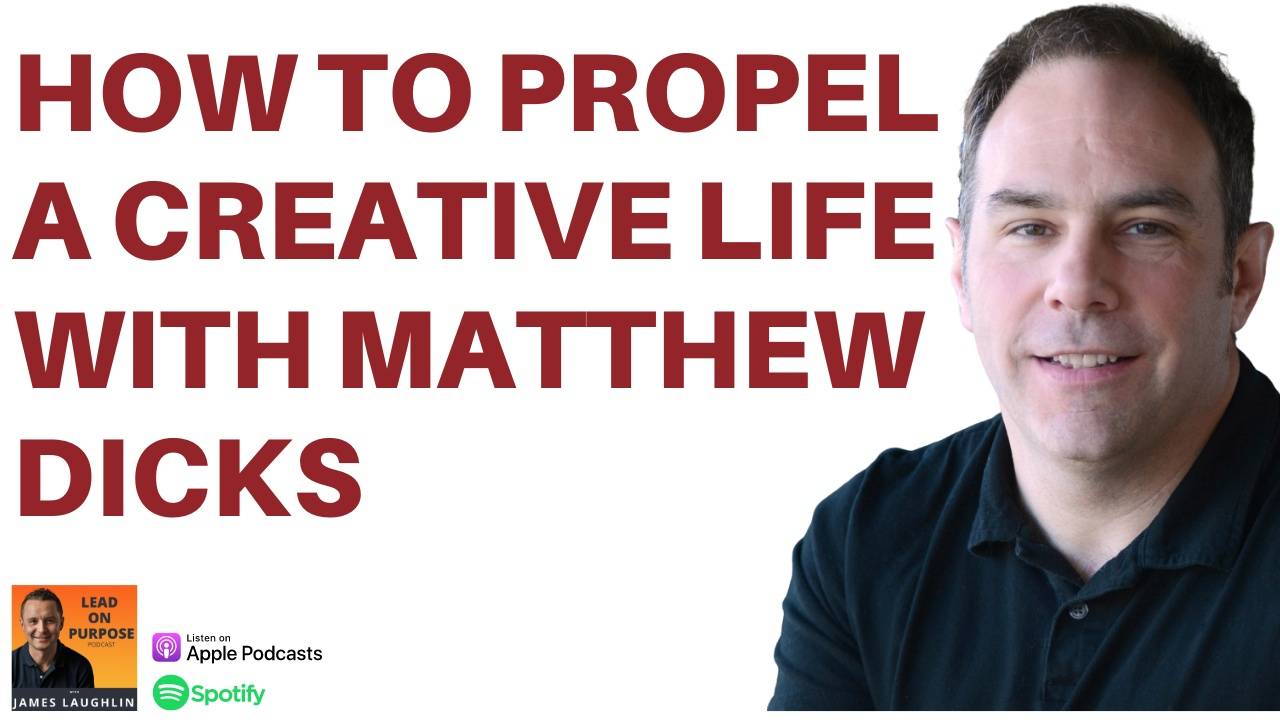 How to Propel a Creative Life with Matthew Dicks