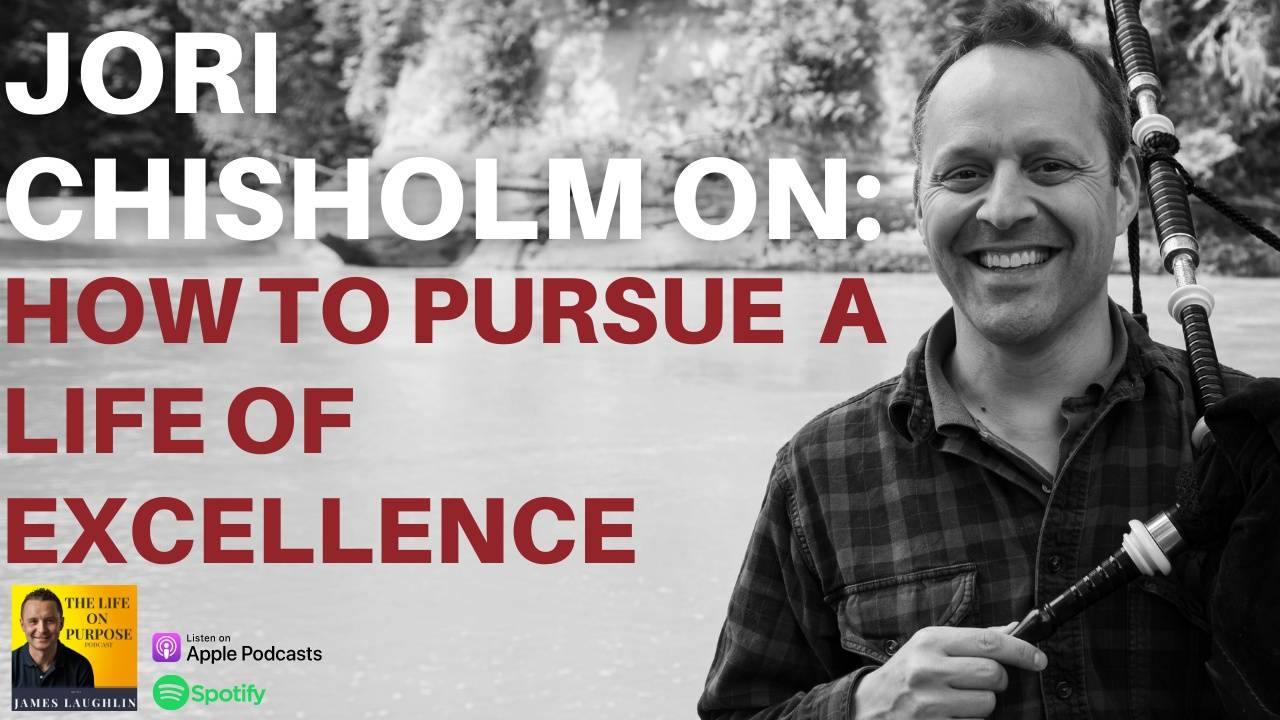 How to Pursue a Life of Excellence with Special Guest Jori Chisholm