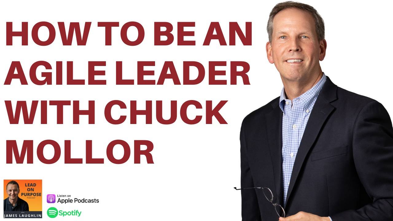How to be an Agile Leader with Chuck Mollor
