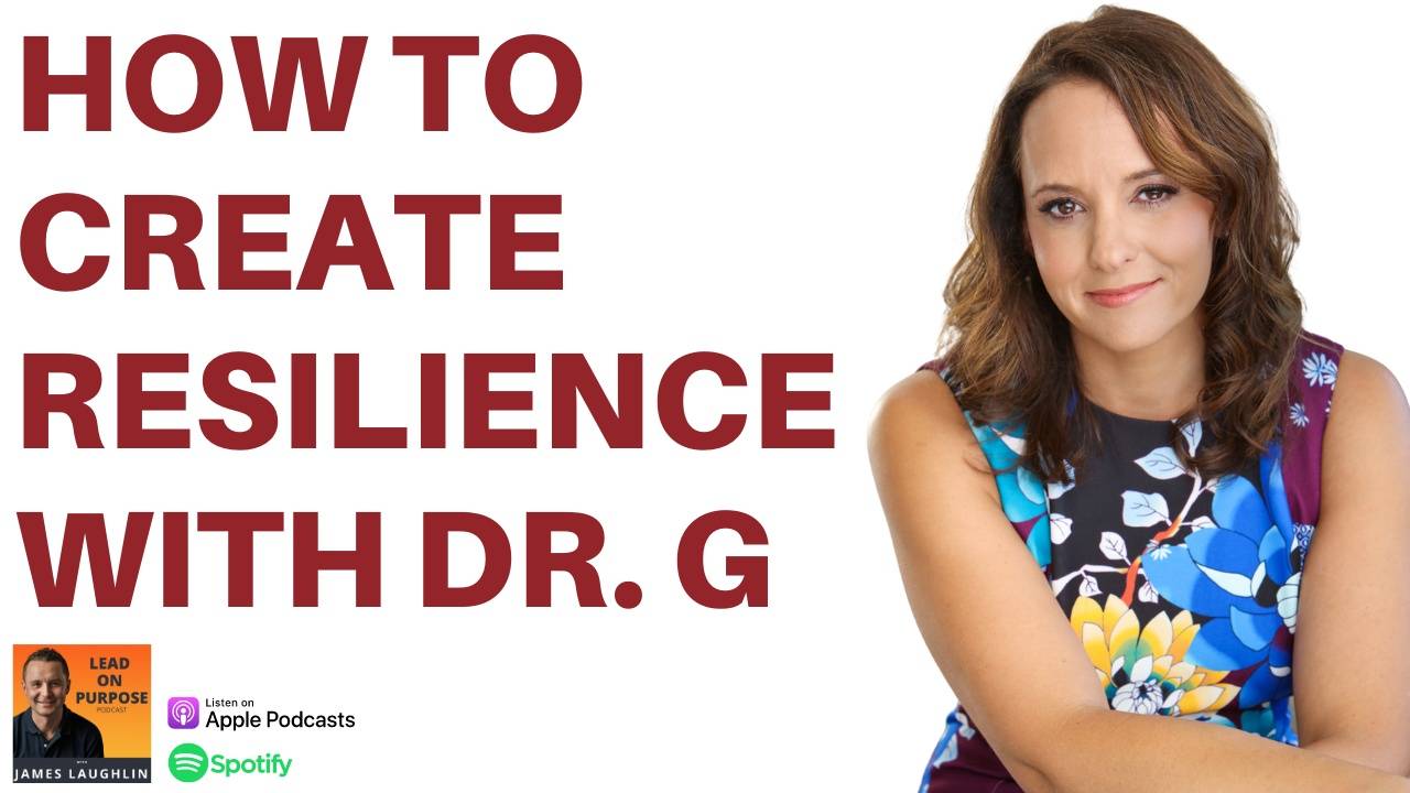 How to Create Resilience with Dr. G