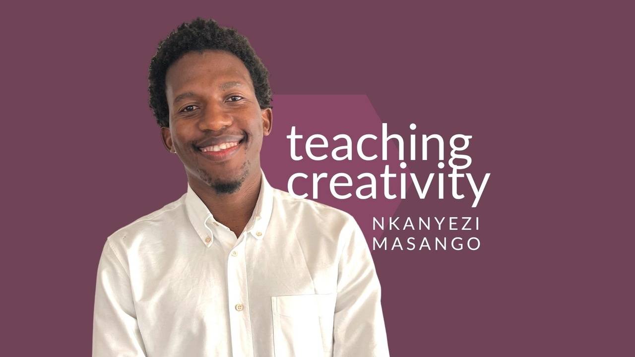 Nkanyezi Masango - Teaching Creativity