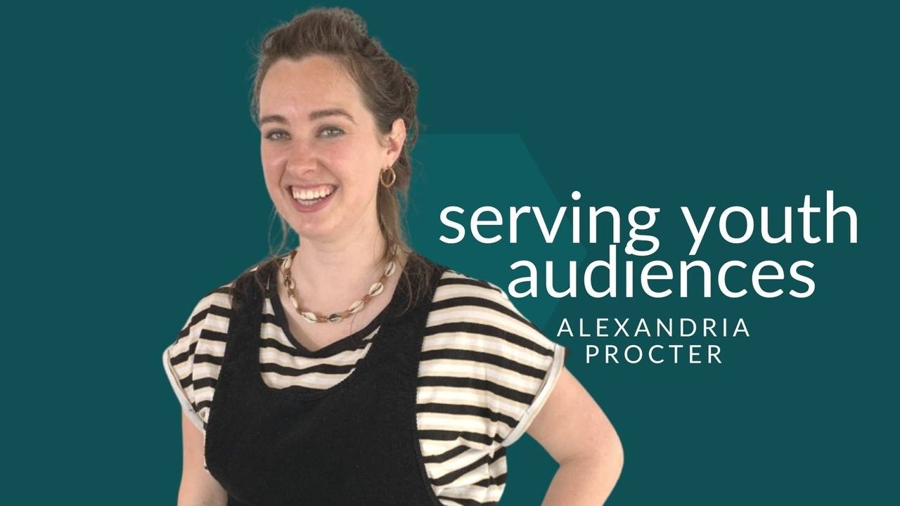 Alexandria Procter - Serving Youth Audiences