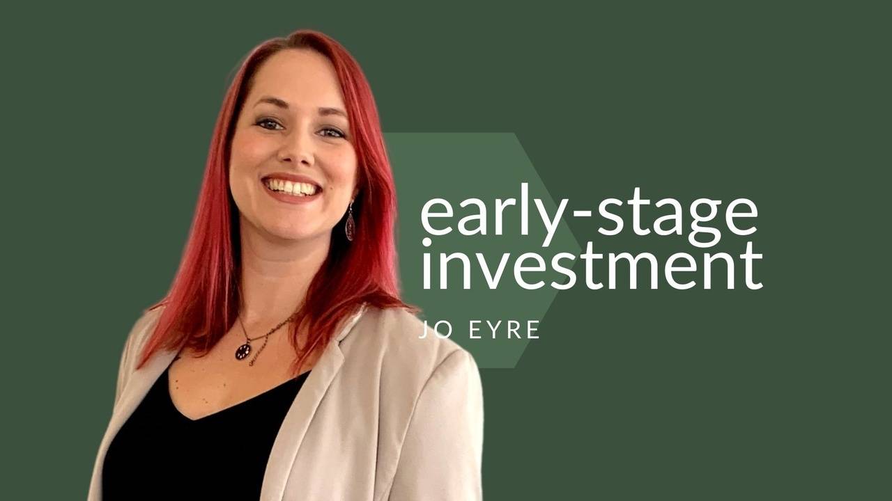 Jo Eyre - Early-Stage Investment