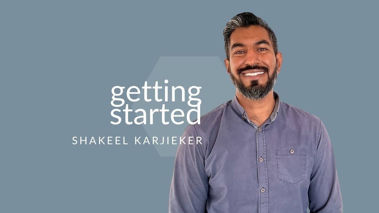 Shakeel Karjieker - Getting Started