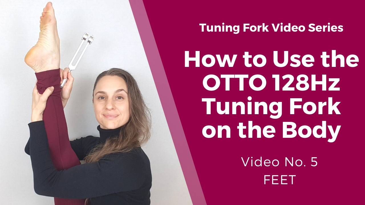 How to Use the OTTO 128Hz Tuning Fork on Your Body Video No. 5 - Feet