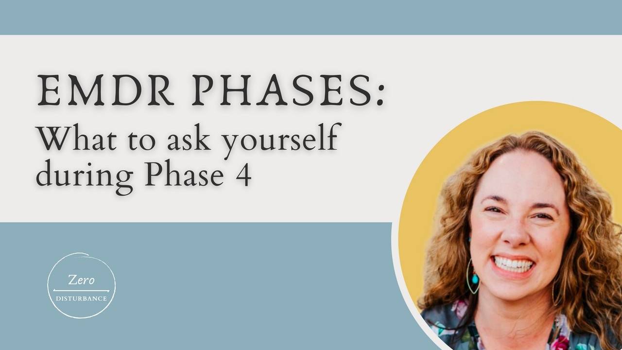 EMDR Phases: What to ask yourself during Phase 4