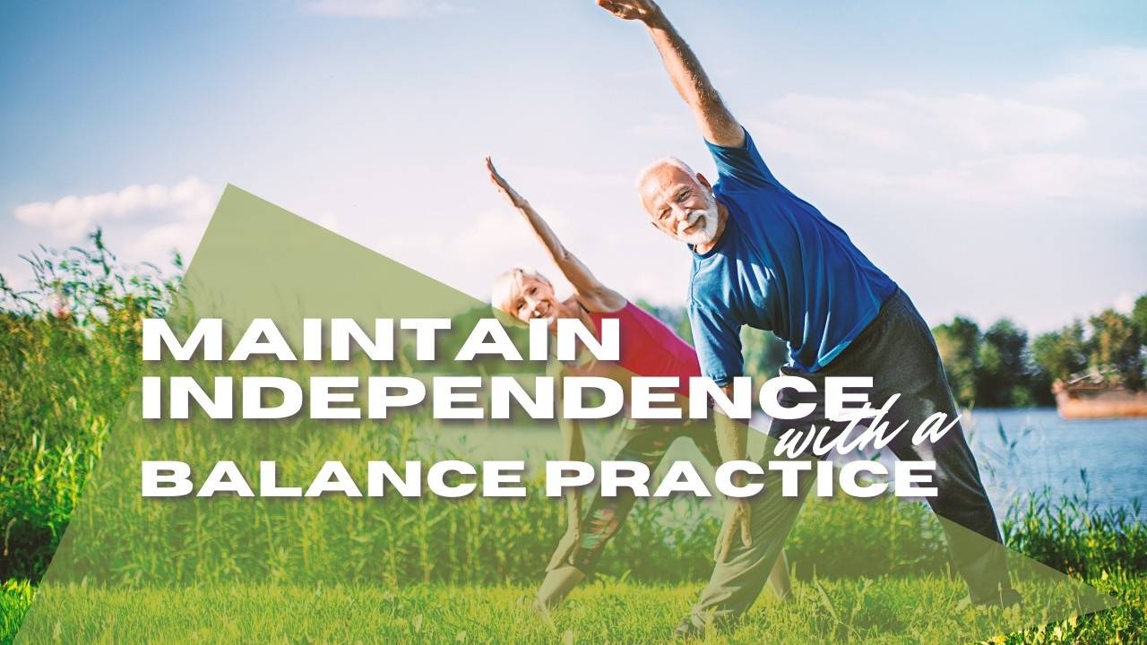 Maintaining Independence with a Balance Practice