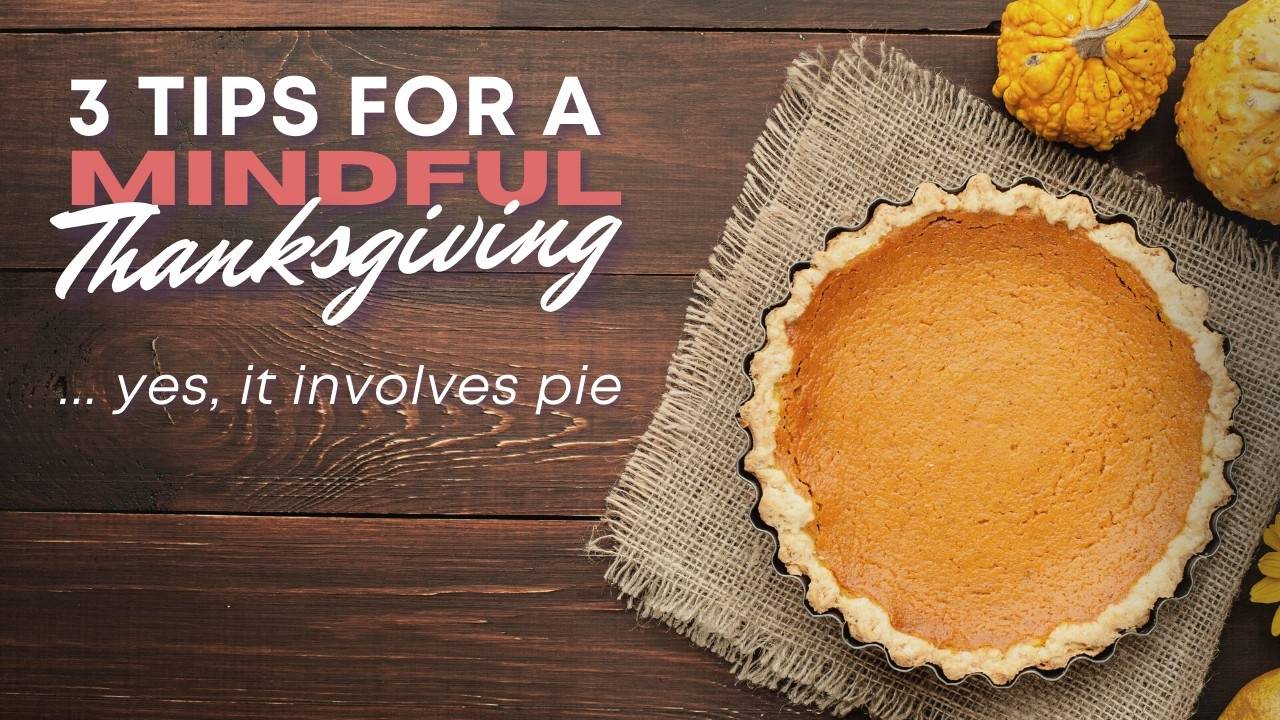 3 Tips for a Mindful Thanksgiving
