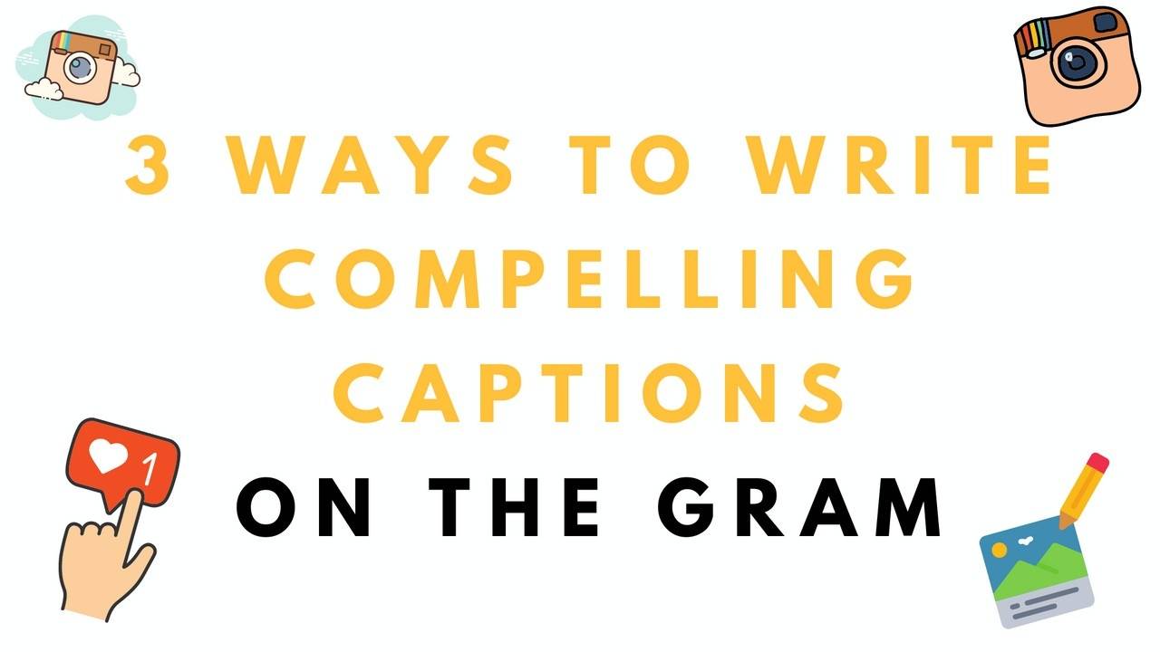 Three Ways to Write Compelling Captions on Instagram®