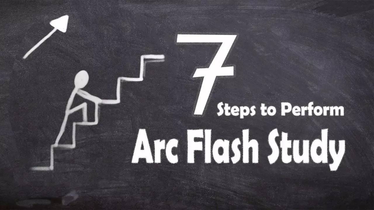 What are The 7 Important Steps to Perform An Arc Flash Study?