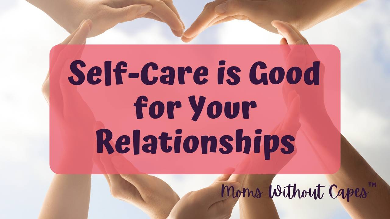 Self-Care is Good for your Relationships