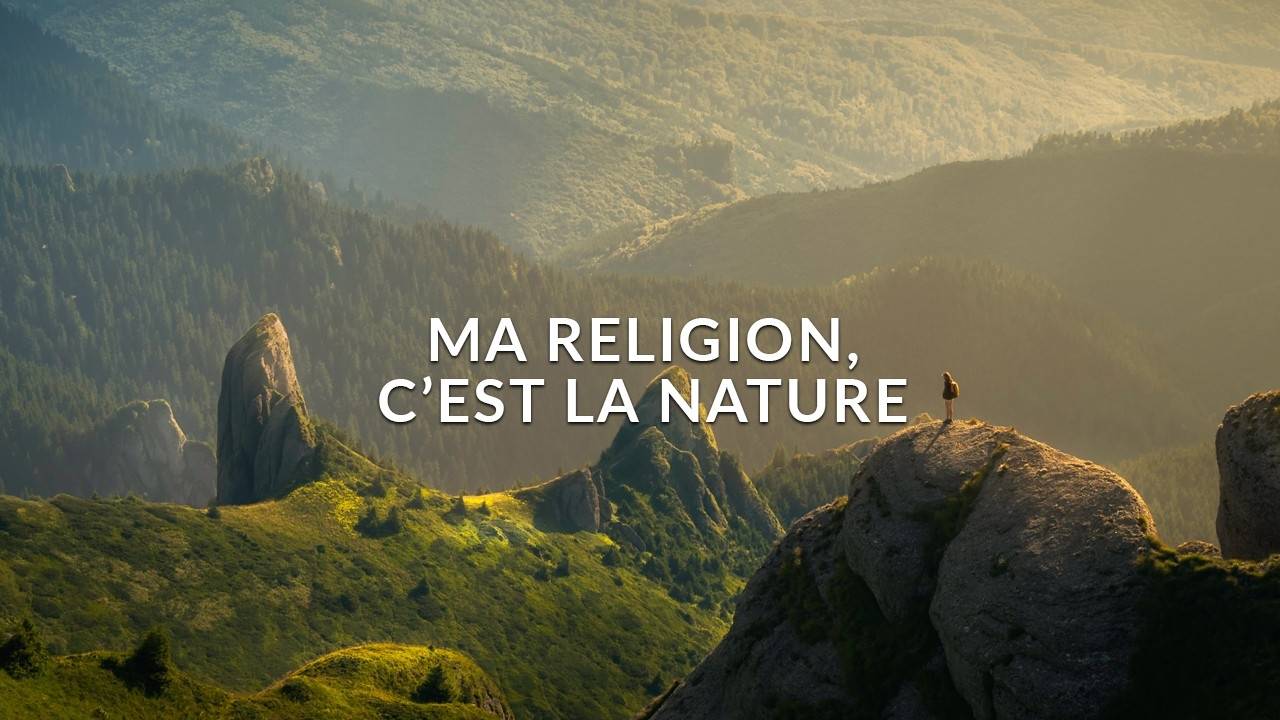 Ma religion, c'est la nature