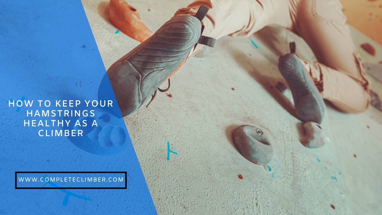 How to Keep Your Hamstrings Healthy as A Climber.