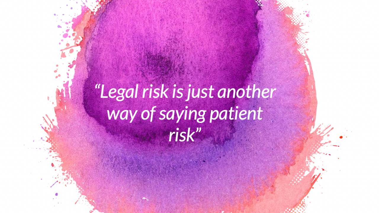 Whose risk is it anyway? Legal risk is patient risk