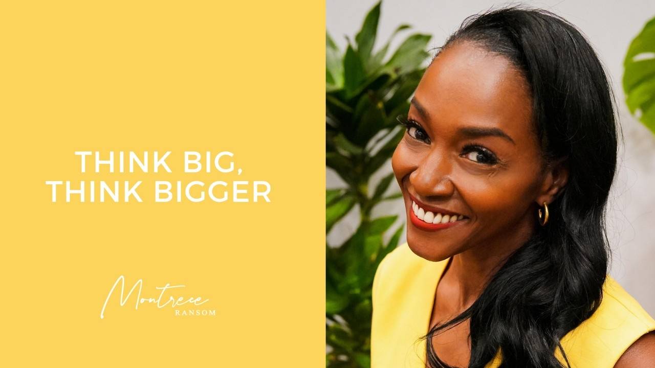 Think Big, Think Bigger