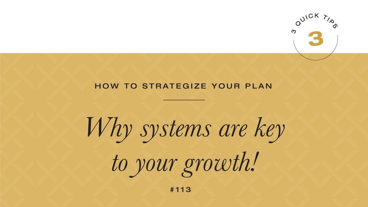 #113 - Why Systems are key to your growth