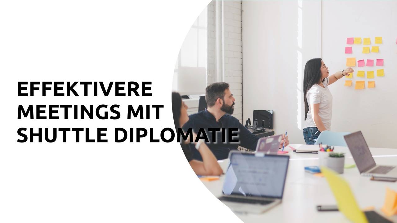 Effektivere Meetings mit Shuttle-Diplomatie