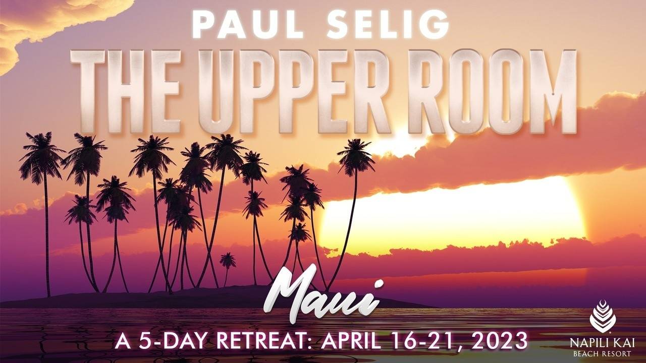 Paul Selig: The Upper Room Retreat on Maui