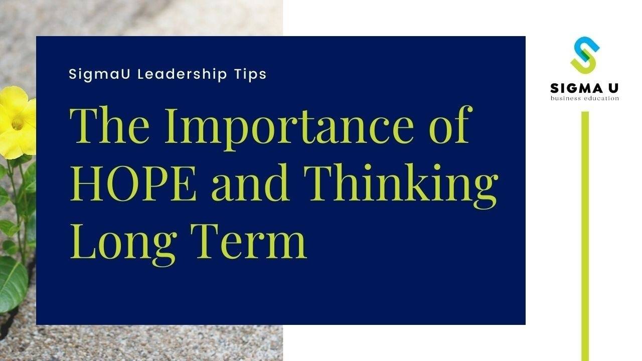 The Importance of HOPE and Thinking Long Term