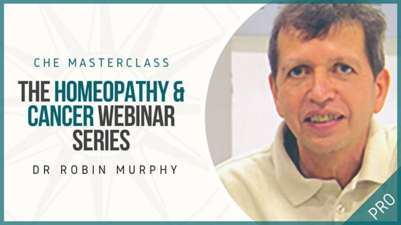 CHE Online | Homeopathy & Cancer Series | Robin Murphy