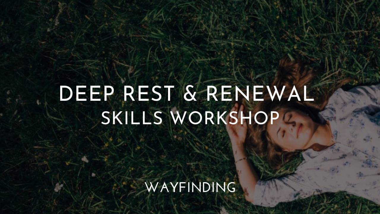 Deep Skills for Rest & Renewal