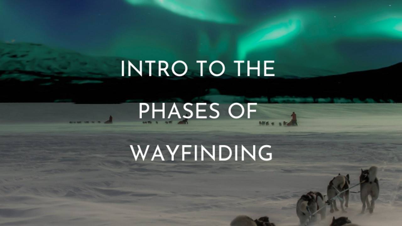 Intro to the Phases of Wayfinding