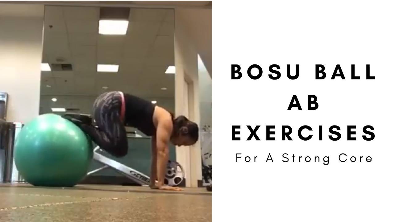 Bosu Ball Ab Exercises For A Strong Core