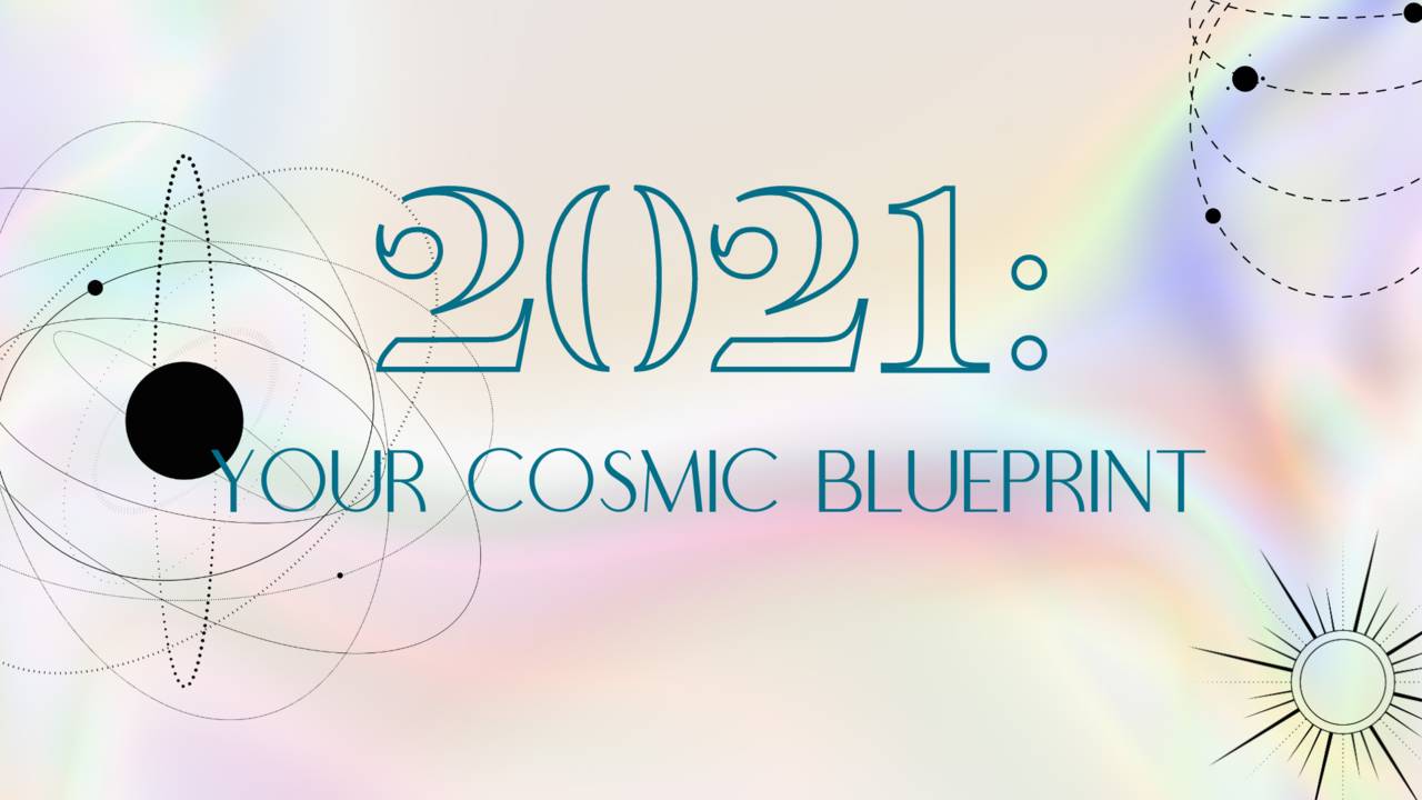2021: Your Cosmic Blueprint