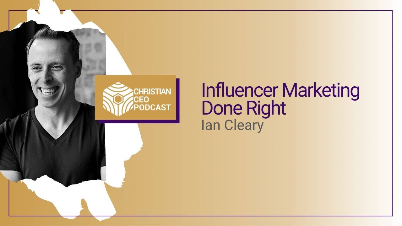 Influencer Marketing Done Right with Ian Cleary