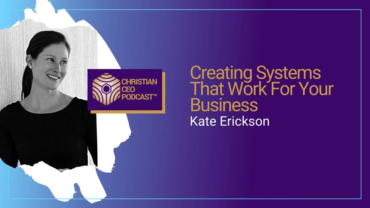 Creating Systems That Work For Your Business with Kate Erickson