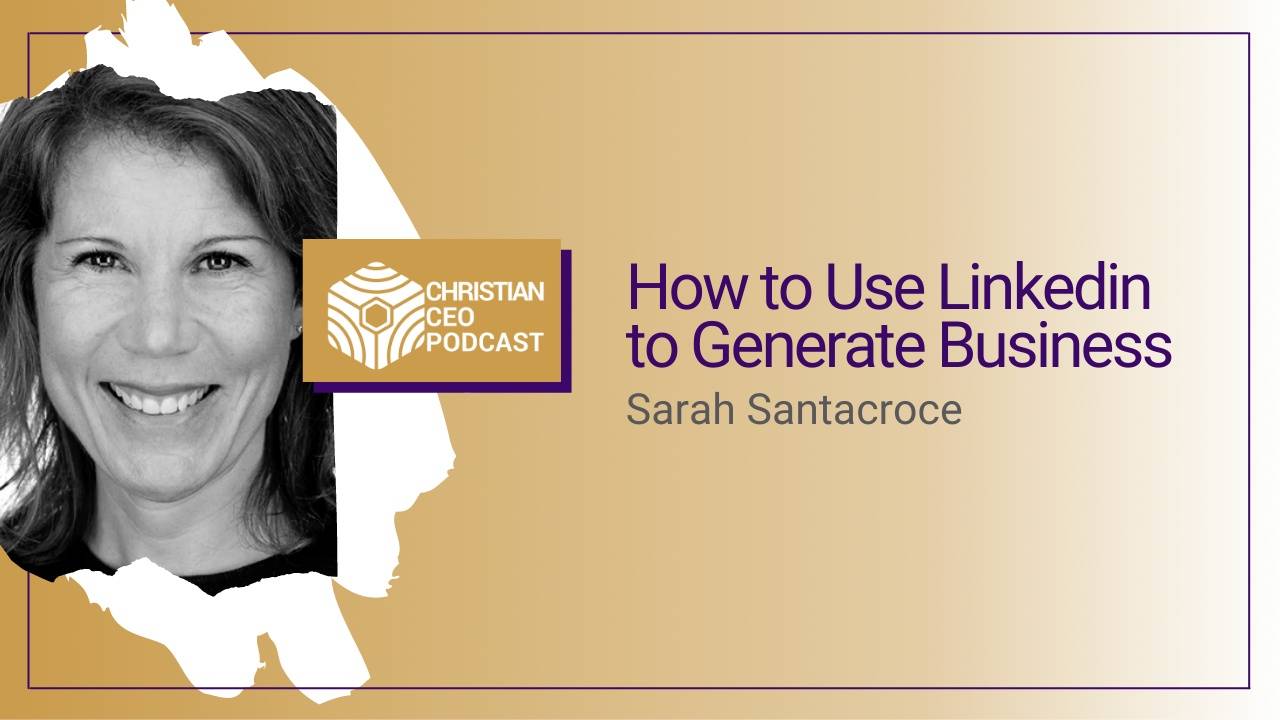 How To Use Linkedin To Generate Business with Sarah Santacroce