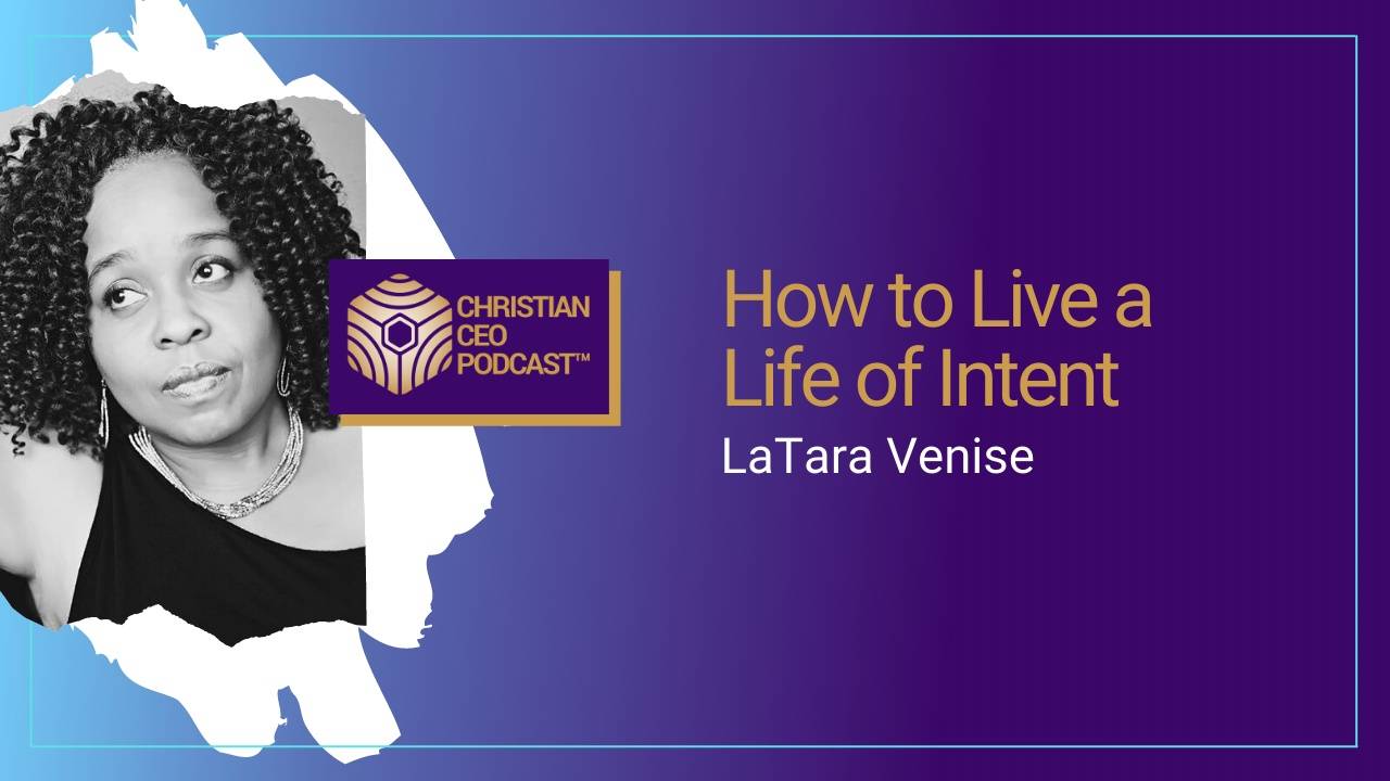 How To Live a Life of Intent with LaTara Venise