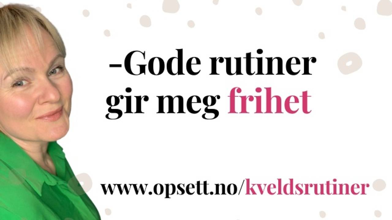 Gode rutiner gir frihet