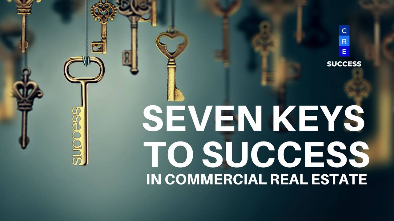 Seven Keys to Success in commercial real estate
