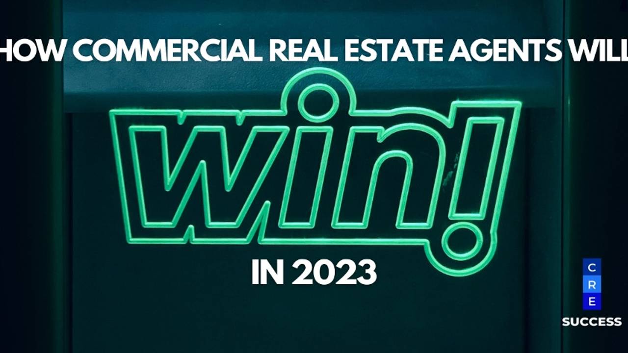 How CRE Agents Will Win in 2023